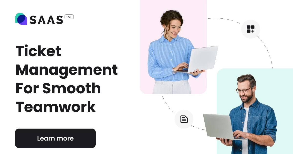 Ticket Management System For Your Smooth Teamwork - SAAS First