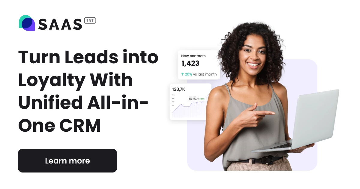 Turn Leads into Loyalty With Unified All-in-One CRM - SAAS First